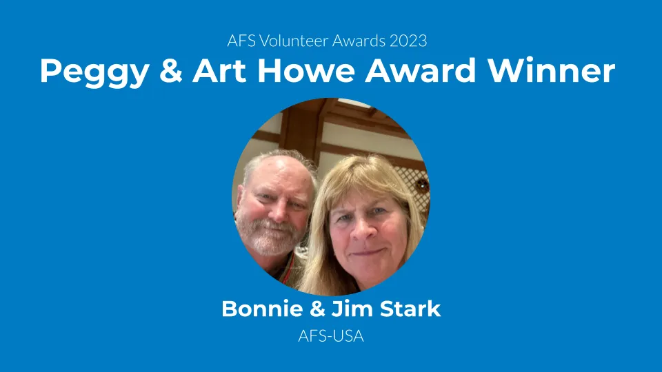 Bonnie & Jim Stark, AFS-USA: 2023 Peggy and Art Howe Award Winners ...